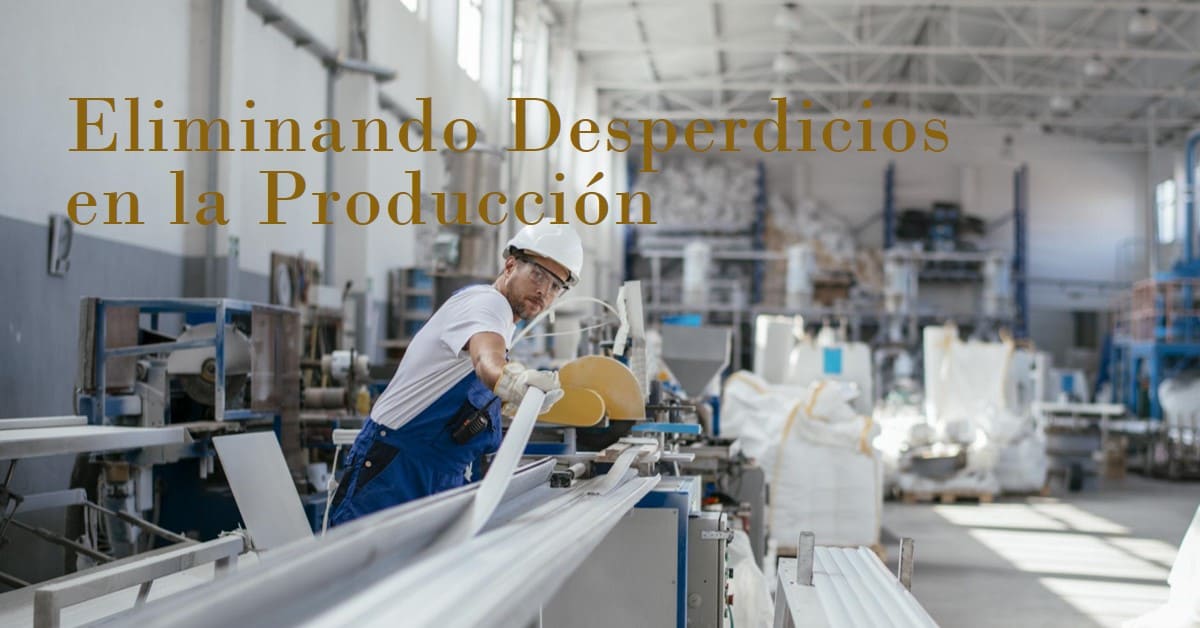 Cómo identificar y eliminar desperdicios en la industria